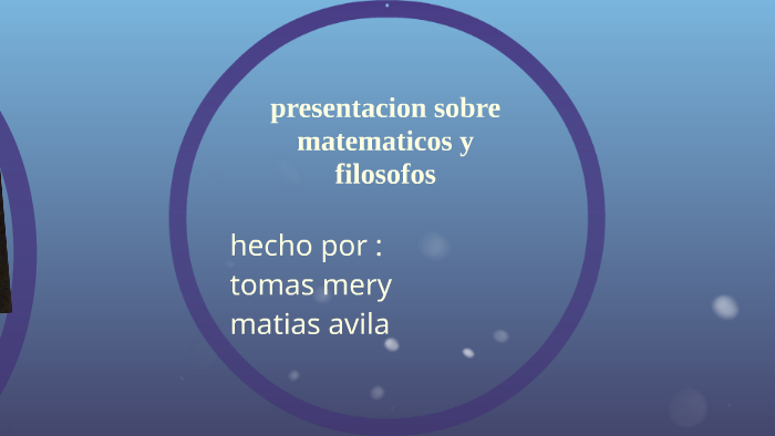 presentacion sobre matematicos y filosofos by tomas mery on Prezi