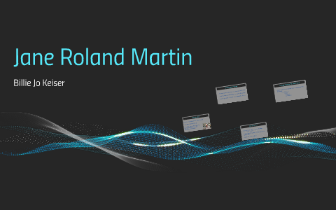 Jane Roland Martin by Billie Jo Keiser on Prezi