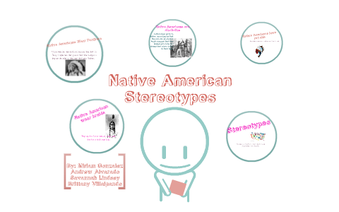 Native American Stereotypes by Brittany Villalpando on Prezi