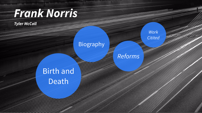 Frank Norris by Tyler McCall on Prezi