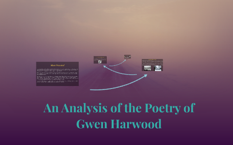 An Analysis of the Poetry of Gwen Harwood by Jack Mongey on Prezi