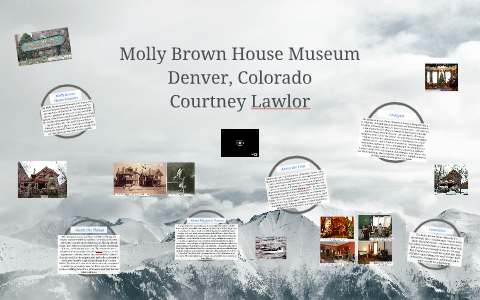 Molly Brown House Museum by Courtney Lawlor on Prezi