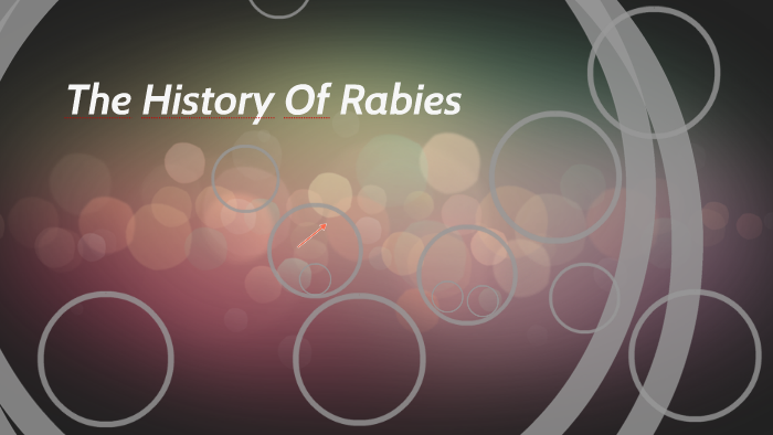 The History Of Rabies by Jewel Harris on Prezi