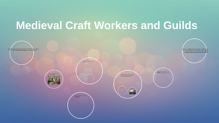 Medieval Craft Workers and Guilds by Noah Bontrager on Prezi