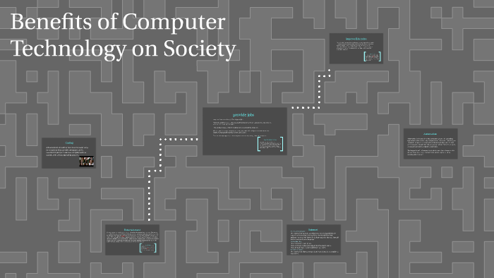 Benefits of Computer Technology on Society by tyler rourke on Prezi