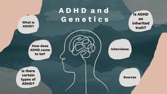 ADHD and Genetics by Brianna Zelten on Prezi