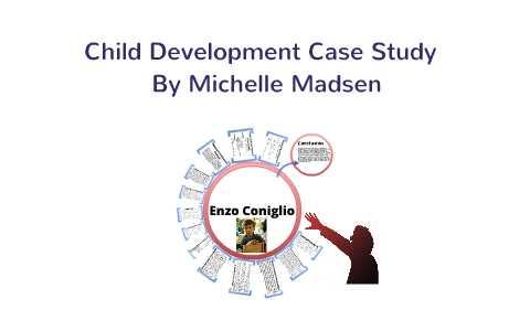 Child Development Case Study by Michelle Madsen on Prezi