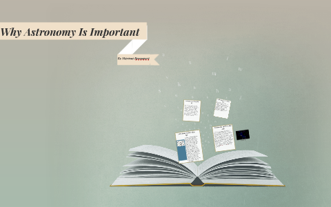 Why Astronomy Is Important by Alice Bell on Prezi