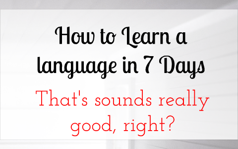how to learn an idiom or language in 7 days by Heriberto Perez Magaña on Prezi