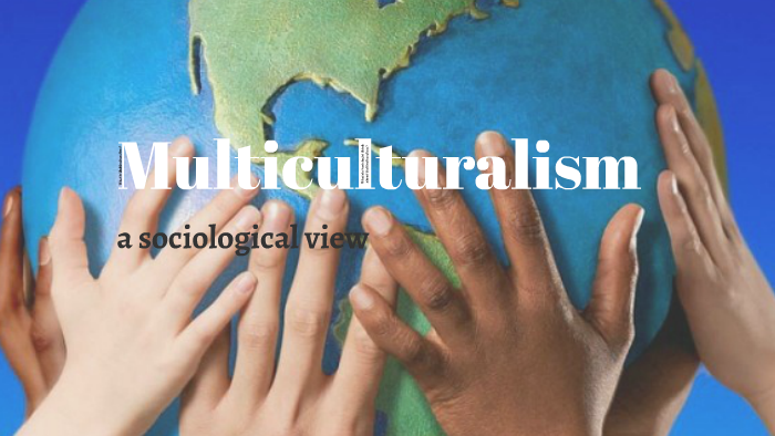Multiculturalism by Madeleine Mayer on Prezi