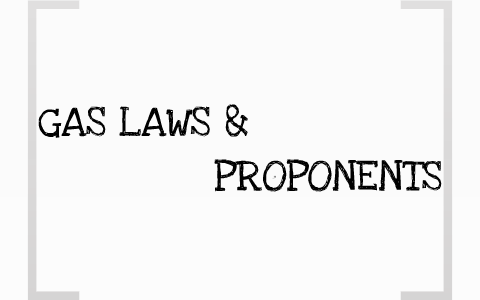 Gas Laws and Its Proponents by Christine Javier on Prezi