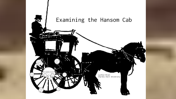 Mystery of a Hansom Cab: Examining the hansom cab by Lachlan Brown on Prezi