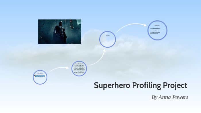 Superhero Profiling Project by Anna Powers on Prezi