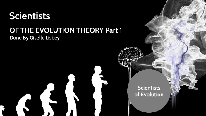 Scientists of the Evolution Theory by Giselle Lisbey on Prezi