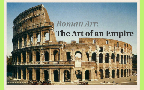 Roman Art: The Art of an Empire by Katia P on Prezi