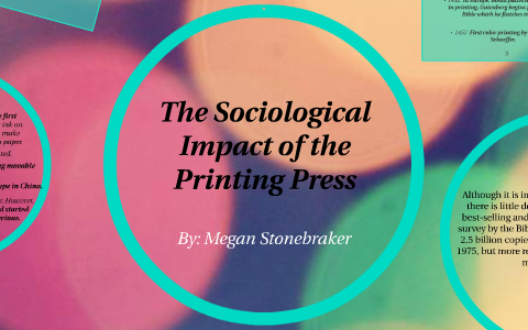 The Sociological Impact of the Printing Press by Megan Stonebraker on Prezi
