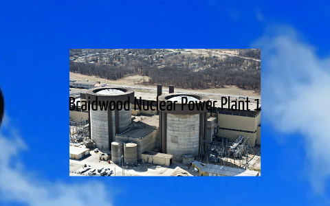Braidwood Nuclear Power Plant by Emmanuel Banjoko on Prezi