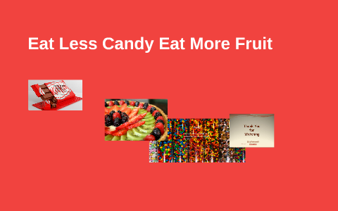 at Less Candy Eat More Fruit by Elizabeth Gomez on Prezi