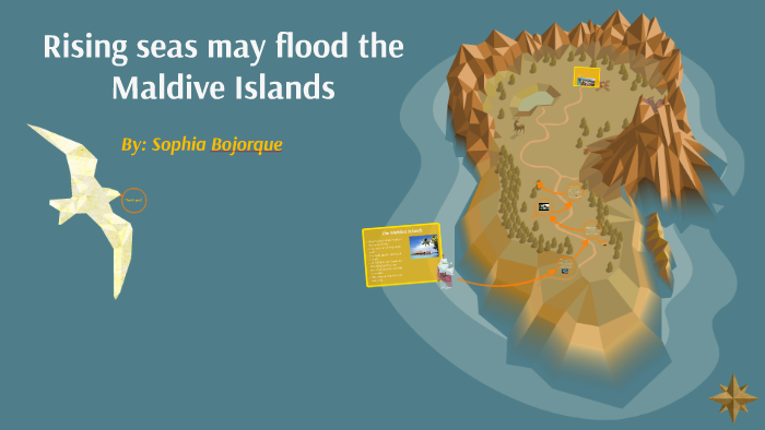 Rising seas may flood the Maldive Islands by Sophia Bojorque on Prezi