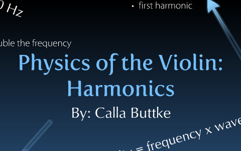 Physics of the Violin: Harmonics by Calla Buttke on Prezi