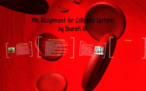 PBL Assignment for Cells and Systems by on Prezi