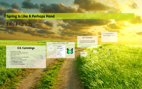 Spring Is Like A Perhaps Hand by Lily May on Prezi