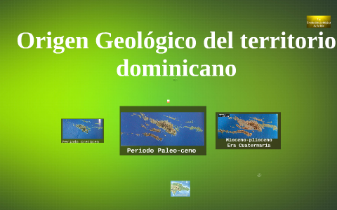 Origen Geológico del territorio dominicano by john almonte on Prezi