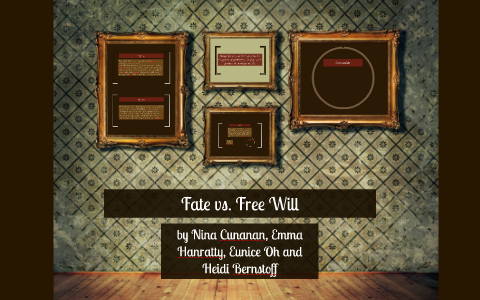 Fate vs. Free Will by emma hanratty on Prezi