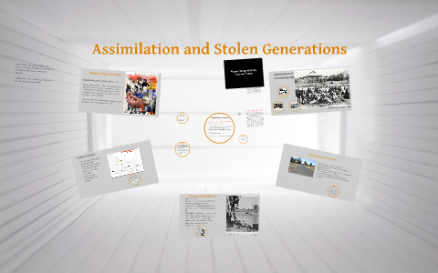 Assimilation and Stolen Generations by J Elliott on Prezi