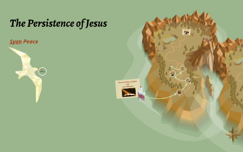 The persistence of Jesus by Syan Peace on Prezi