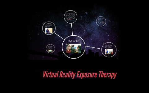 Virtual Reality Exposure Therapy by Taylor Bailey on Prezi