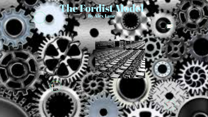 The Fordist Model by Alexander Lane on Prezi