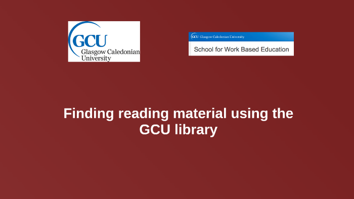 How to find reading material using the GCU library by Daniela Zahn on Prezi