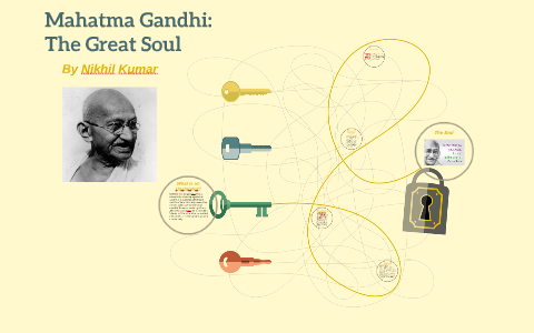 Mahatma Gandhi: The Great Soul by Nikhil Kumar on Prezi