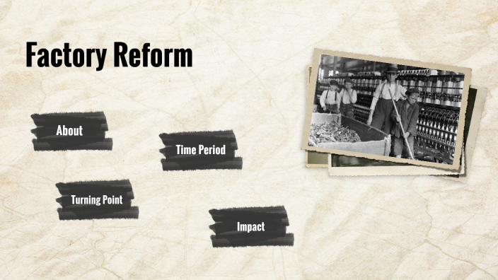 Factory Reform by Briley Palmer on Prezi
