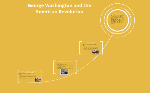 George Washington and the American Revolution by Sarah Lopez on Prezi