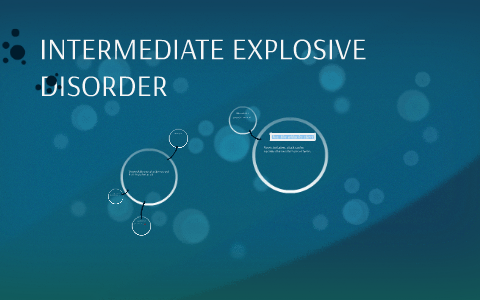 INTERMEDIATE EXPLOSIVE DISORDER by Daniel Marbut on Prezi