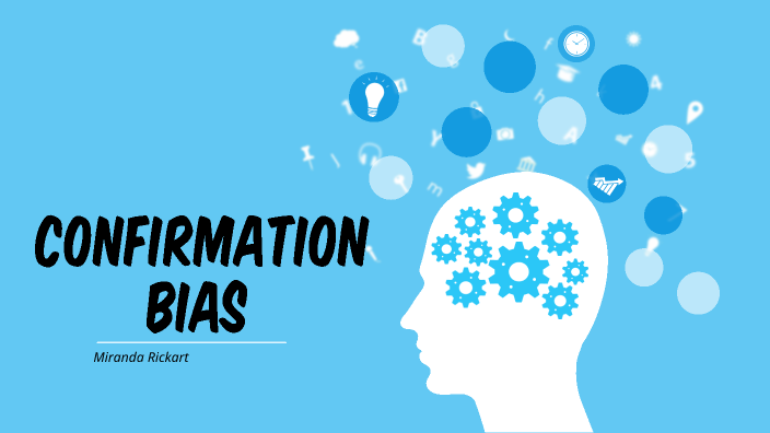 Teaching a Concept: Confirmation Bias by Miranda Rickart on Prezi