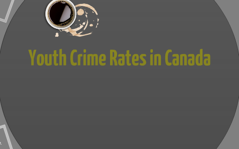 Youth Crime Rates in Canada by emily riddell on Prezi