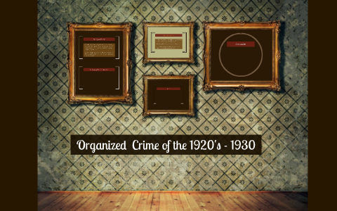 Organized Crime of the 1920's - 1930 by Kevin Xiong on Prezi