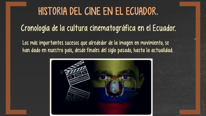 HISTORIA DEL CINE EN EL ECUADOR. by Cami Coral on Prezi