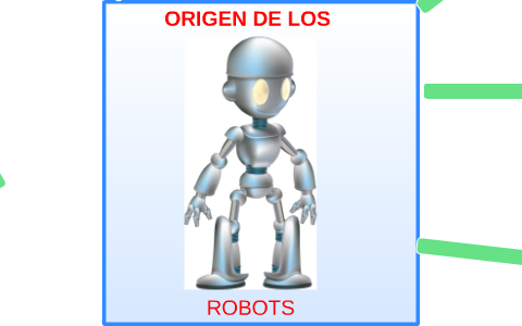 el origen de los robots by juana beltran on Prezi