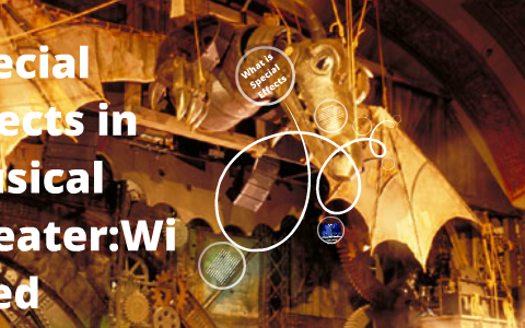 Special Effects in Musical Theater: Wicked by Erin Moore on Prezi