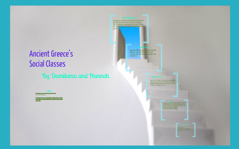 Ancient Greece's Social Classes by Hannah Orlando on Prezi