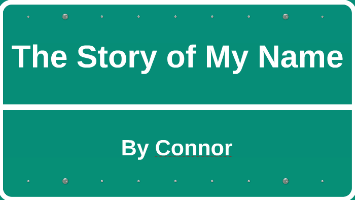 The Story of My Name by Connor Morris on Prezi