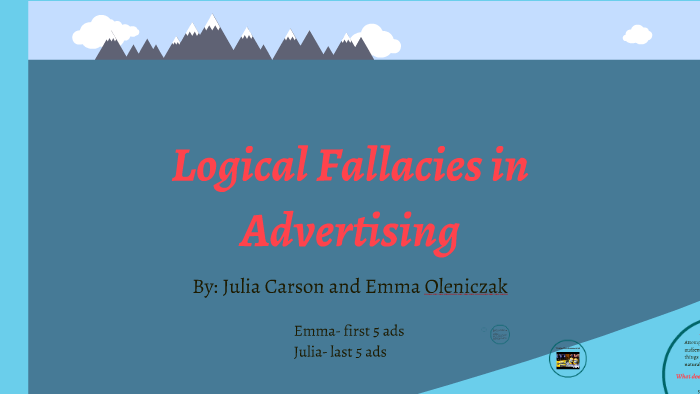 Logical Fallacies in Advertising by Julia Carson on Prezi