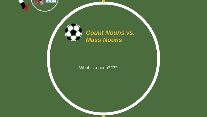 Count Nouns vs. Mass Nouns by Natalie Cannon on Prezi