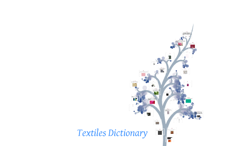 Textiles Dictionary by Jenna Miller on Prezi