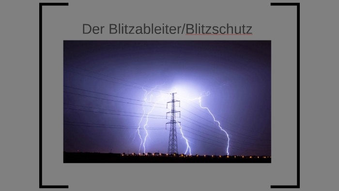 Der Blitzableiter/Blitzschutz by julian Renault on Prezi