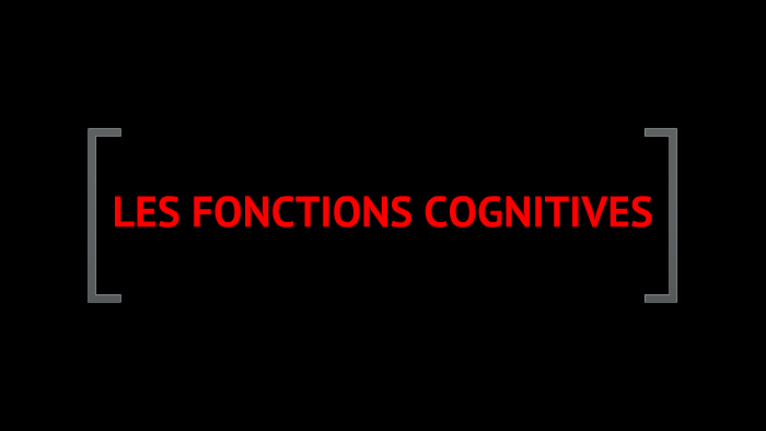 Les fonctions cognitives by BEDOUIN Claude on Prezi